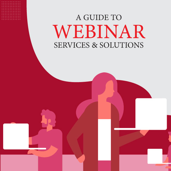 A Complete Guide To Webinar Services and Solutions