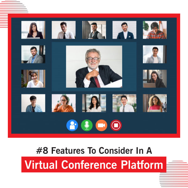 #8 Features To Consider In A Virtual Conference Platform