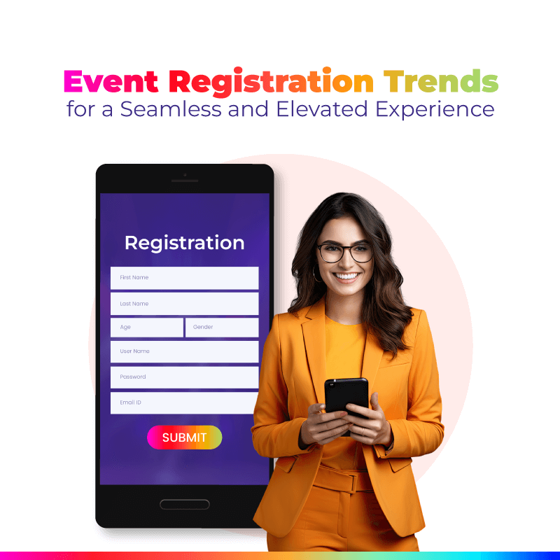 Event Registration Trends for a Seamless and Elevated Experience