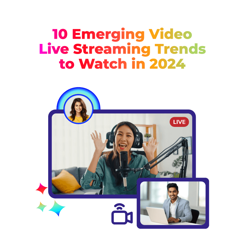 10 Emerging Video Live Streaming Trends to Watch in 2024