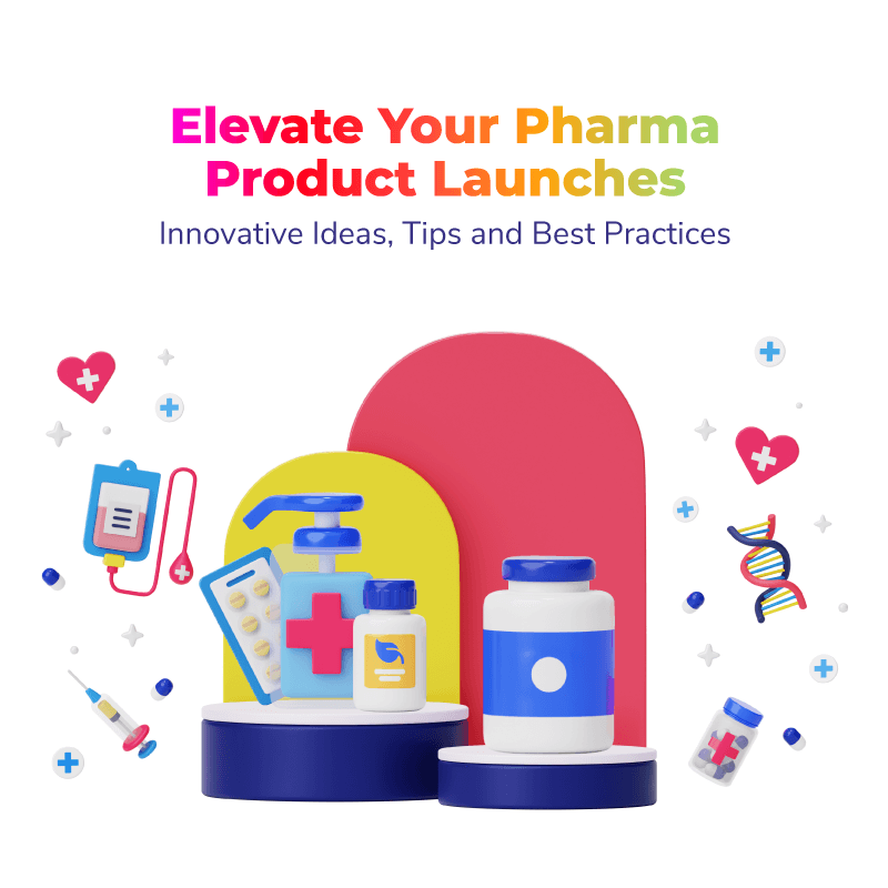 Pharma Product Launches: Innovative Ideas, Tips & Best Practices